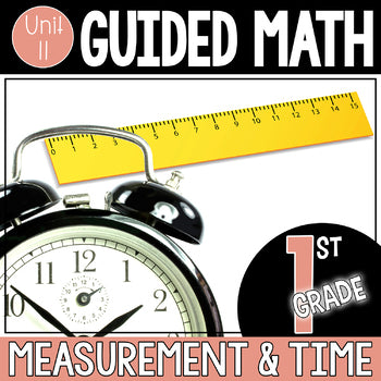 1st grade Guided Math Unit 11 Measurement and Telling Time – Simply ...